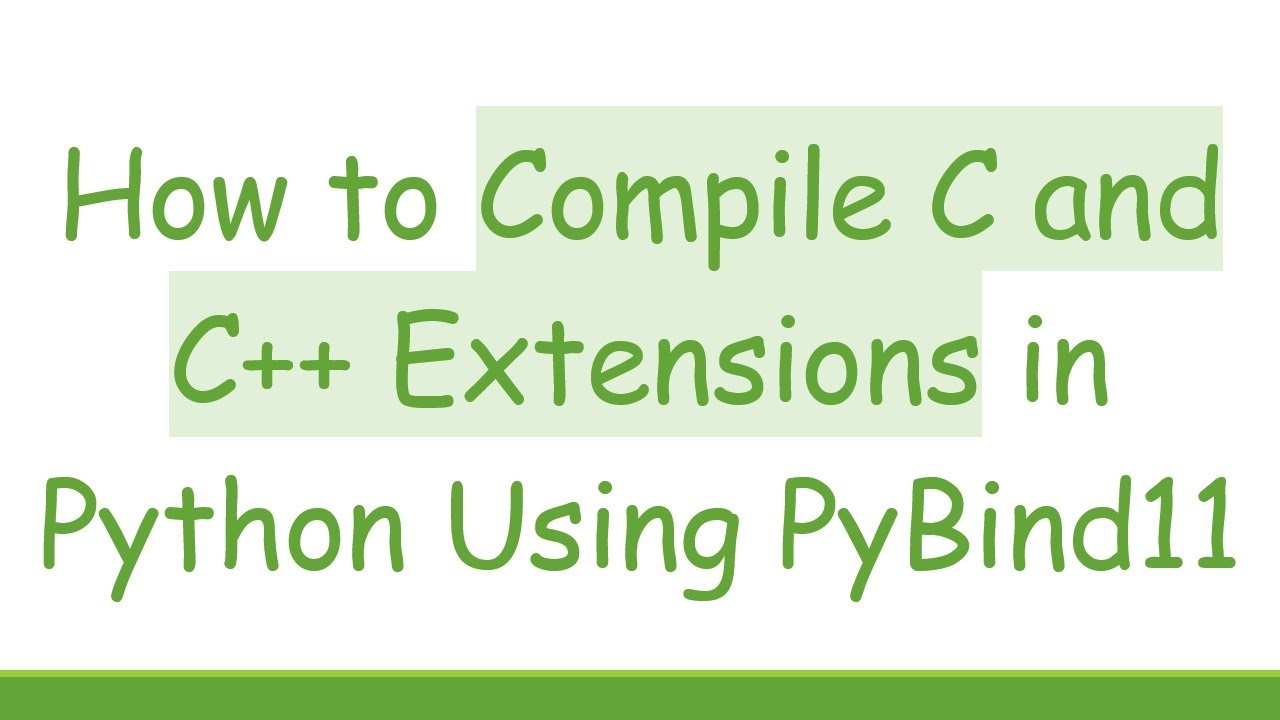How To Compile C And C Extensions In Python Using Pybind11 Youtube