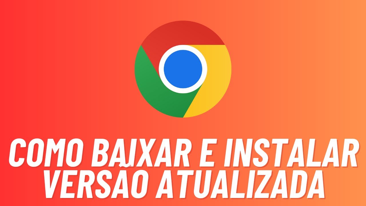 Aprenda Baixar E Instalar Google Chrome Verso Atualizada