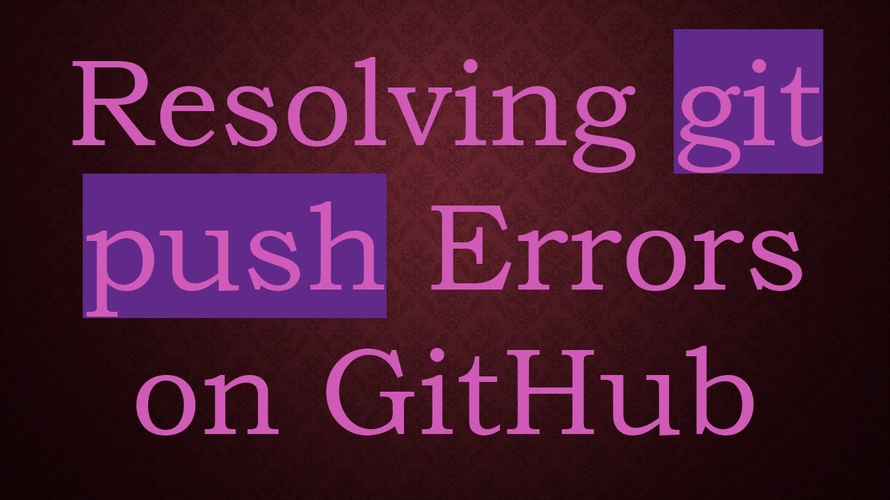 Resolving Git Push Errors On Github Youtube