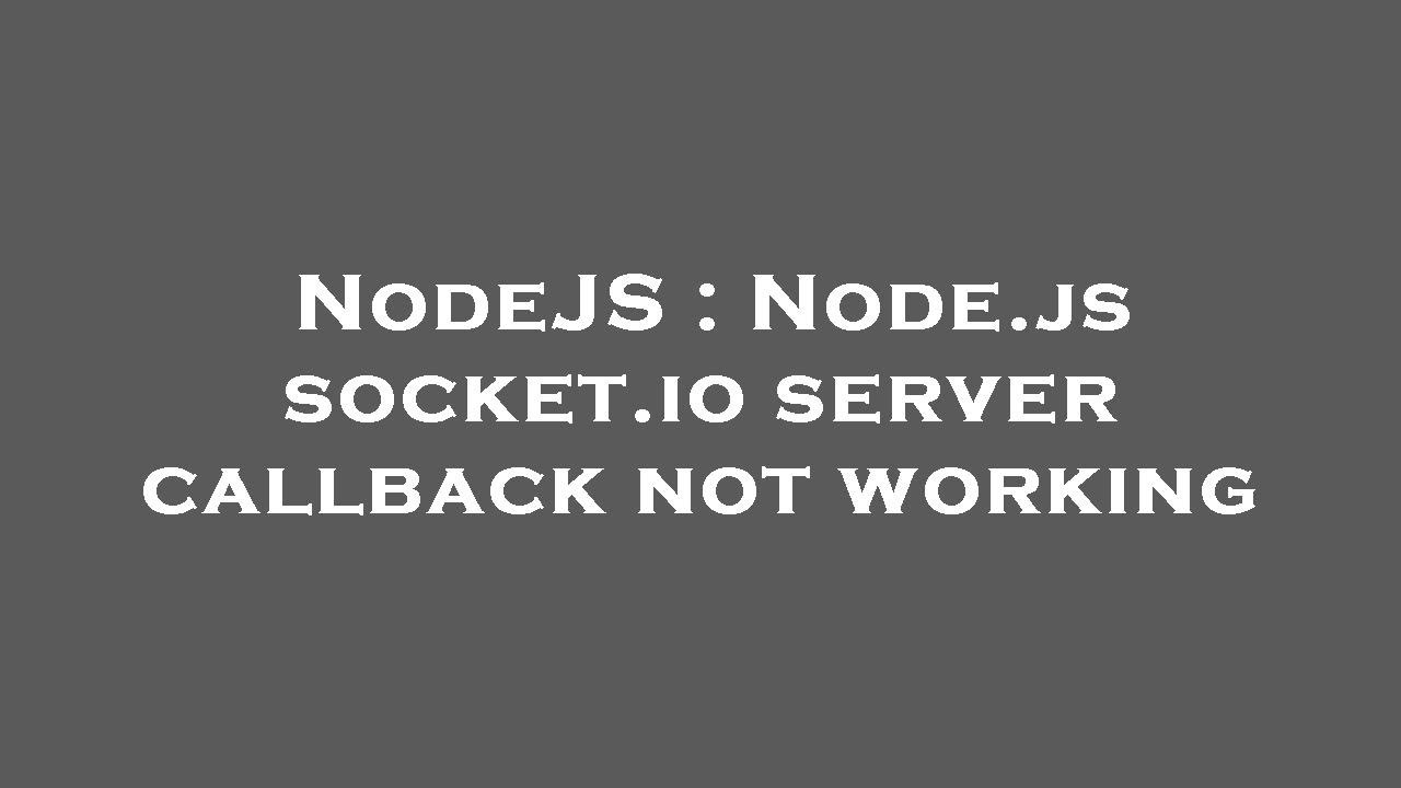 Nodejs Node Js Socket Io Server Callback Not Working Youtube