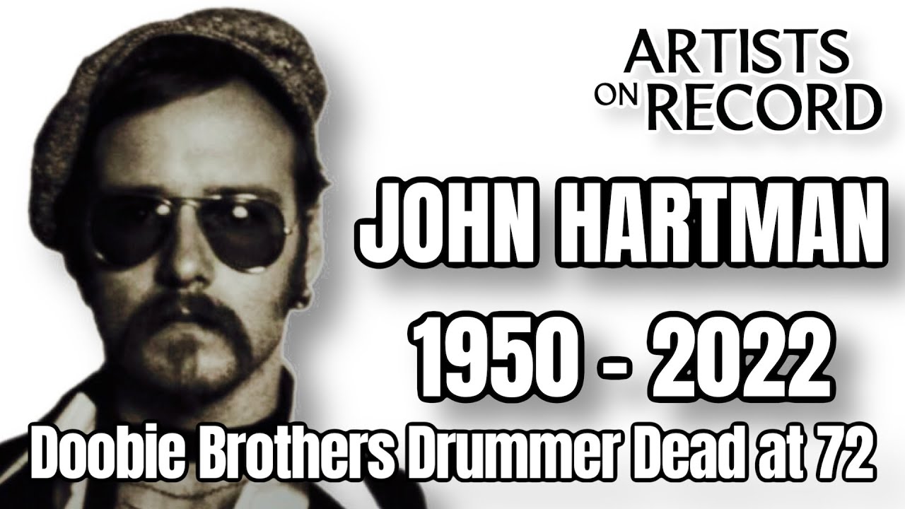 Drummer John Hartman Of The Doobie Brothers Dead At 72 Youtube