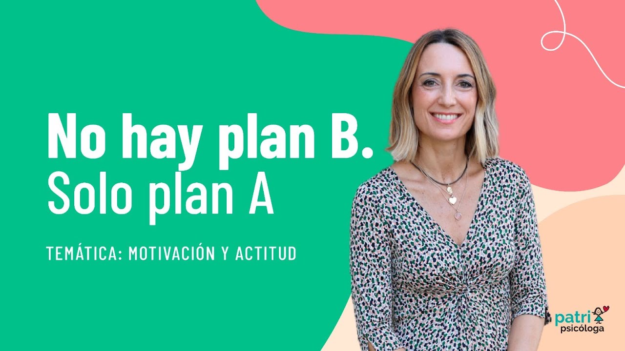 No Hay Plan B Solo Hay Plan A Youtube