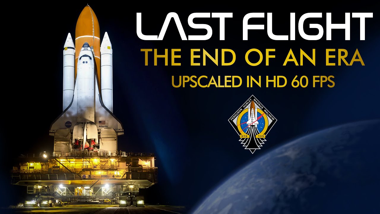 Space Shuttle The Last Mission Sts 135 Mission Upscaled In Hd