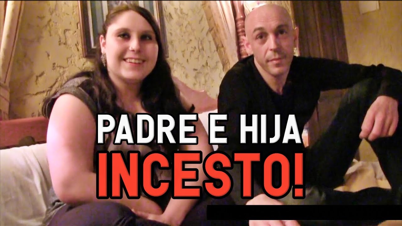 Incesto Un Padre Se Lo Hace Con Su Hija Youtube