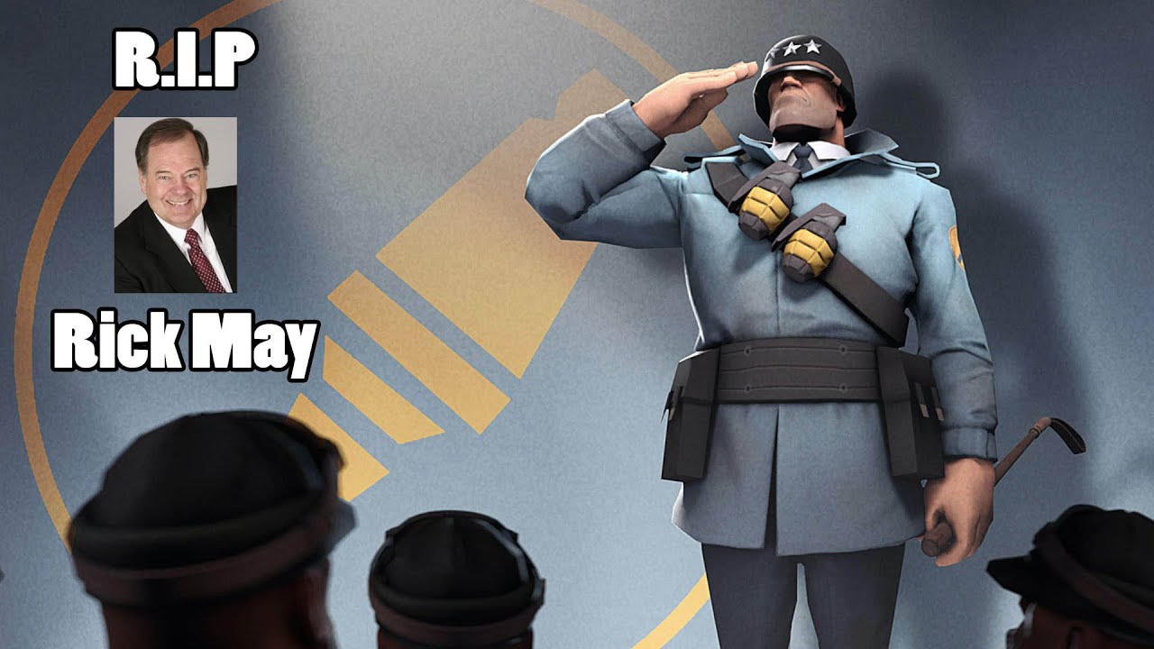 R I P Rick May Tf2 Soldier Youtube