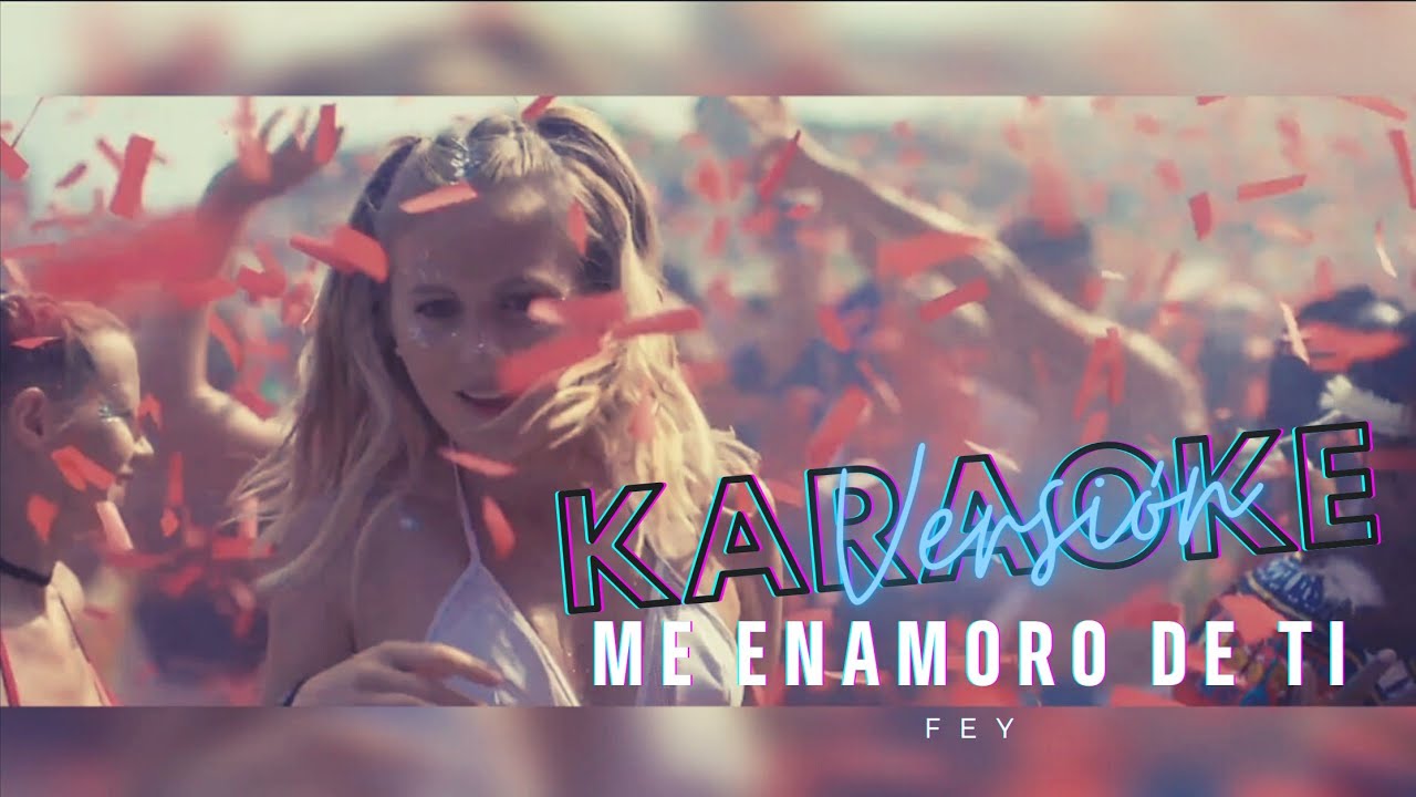 Me Enamoro De Ti F E Y Karaoke Con Audio Original Y En 1080p ёяо ёяо ёяодёяшо
