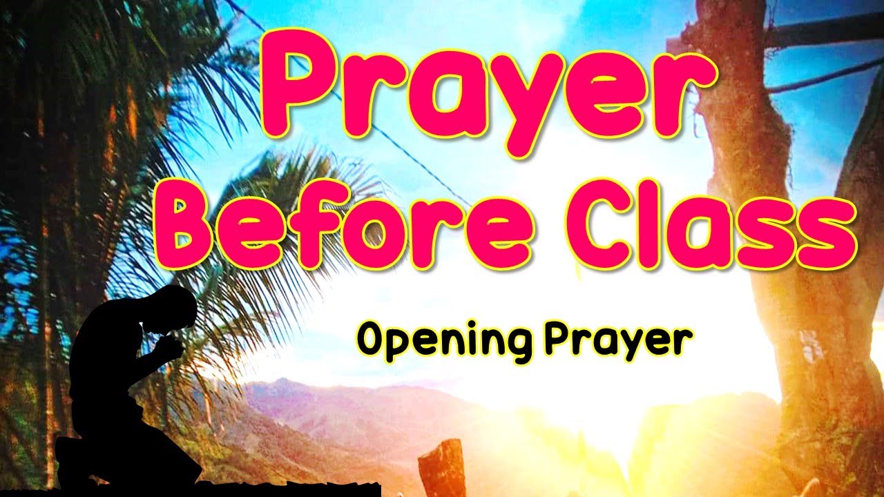 Opening Prayer Before Class Youtube