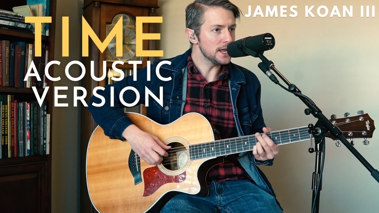 Time Acoustic Version James Koan Iii Youtube