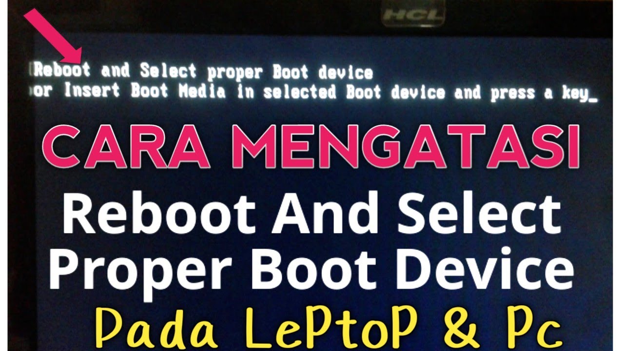 Cara Mengatasi Reboot And Select Proper Boot Device Pada Komputer