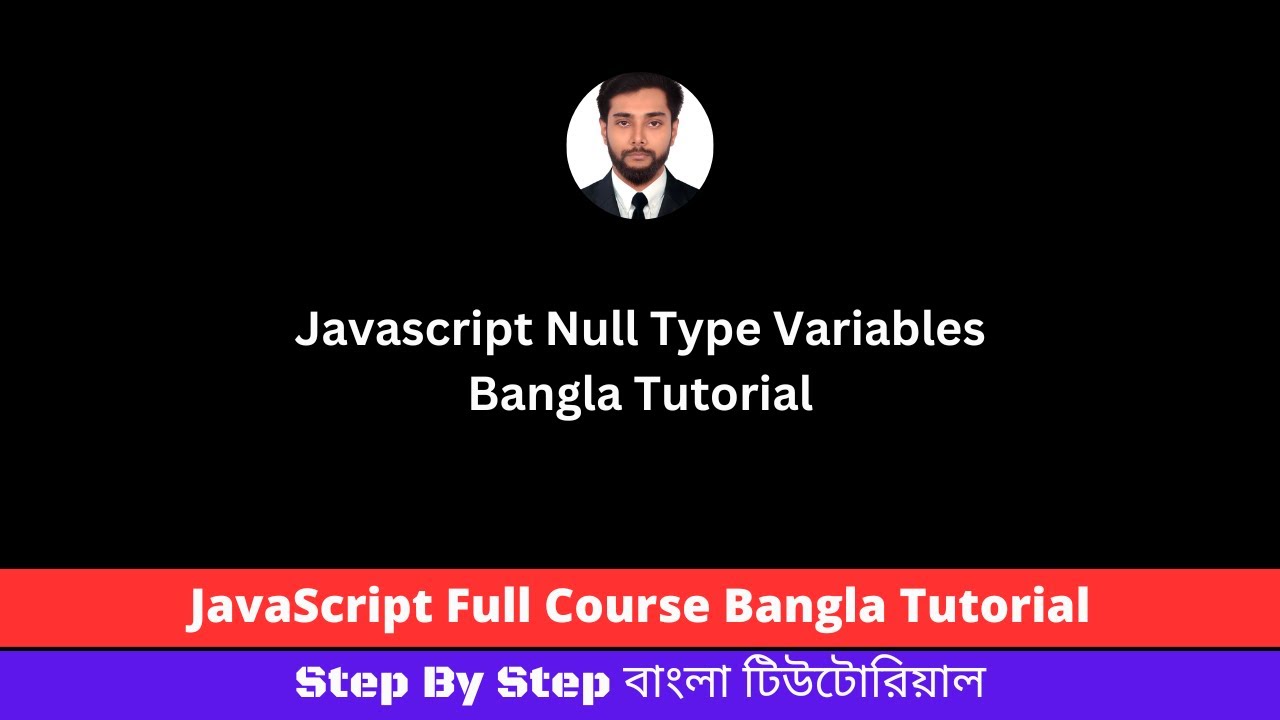Javascript Null Type Variables Bangla Tutorial Javascript Full Course