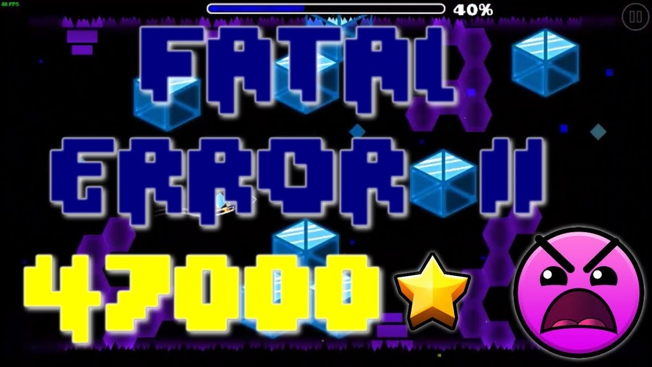 47000 Stars Fatal Error Ii 9тше By Hinds Geometry Dash Youtube