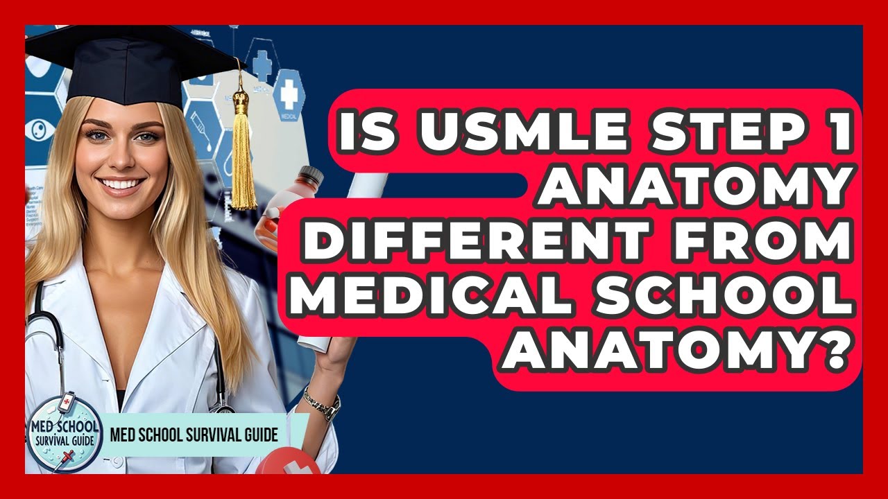 Is Usmle Step 1 Anatomy Different From Medical School Anatomy Med