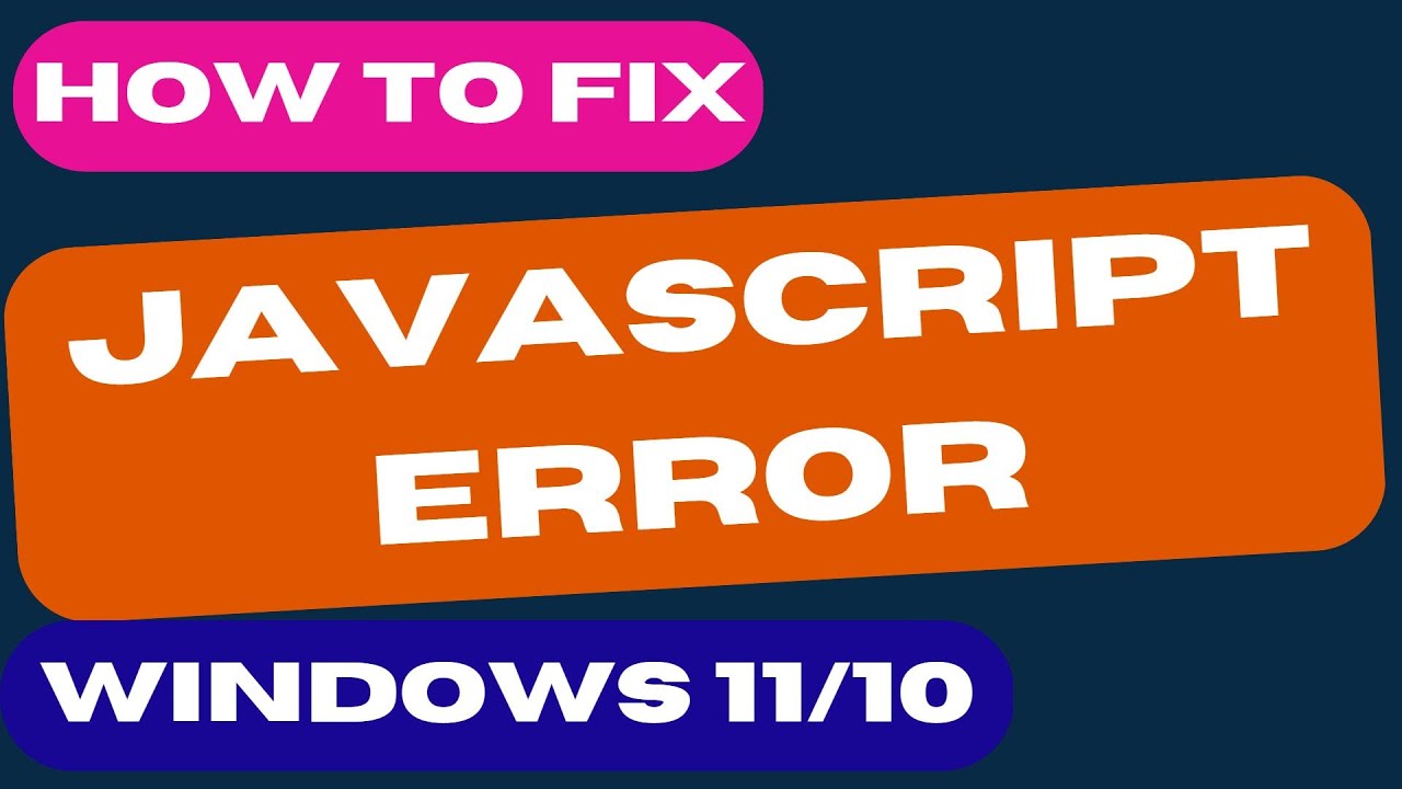 04 Ways To Fix Javascript Error In Windows 11 10 Fixed Youtube