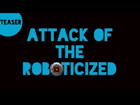 Attack Of The Roboticized Official Teaser Youtube
