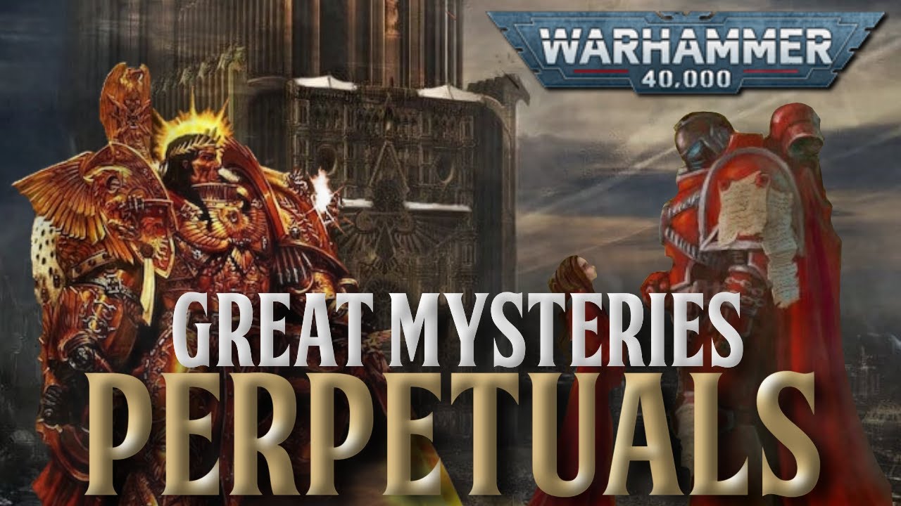 Warhammer 40k Lore Perpetuals Youtube