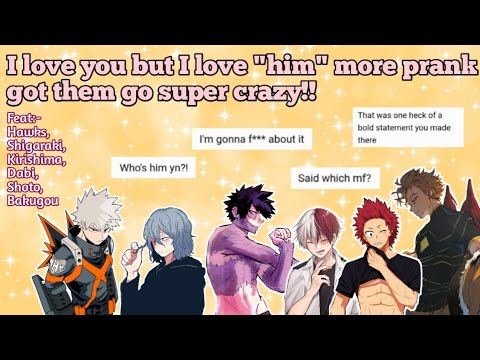 Mha X Yn I Love You But I Love Him More Prank Got Them Go Crazy
