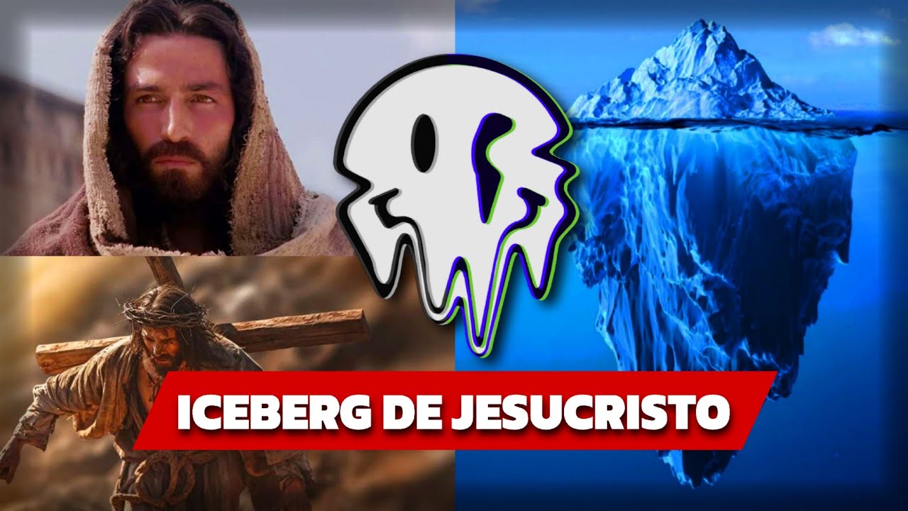 El Iceberg De Jesucristo Youtube