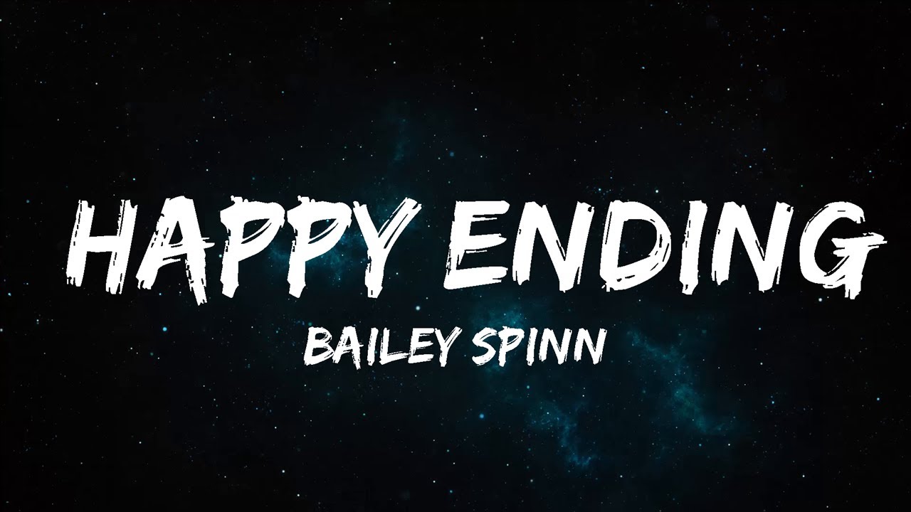 Bailey Spinn Happy Ending Lyrics 30 Mins Vibes Music Youtube
