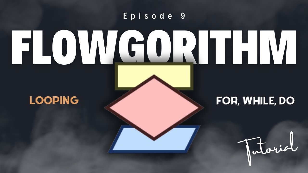 Episode 9 Tutorial Flowgorithm Looping Youtube