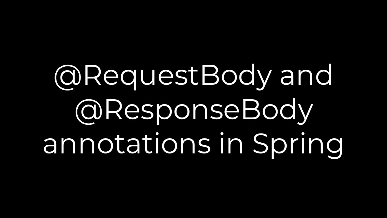 Java Requestbody And Responsebody Annotations In Spring 5solution