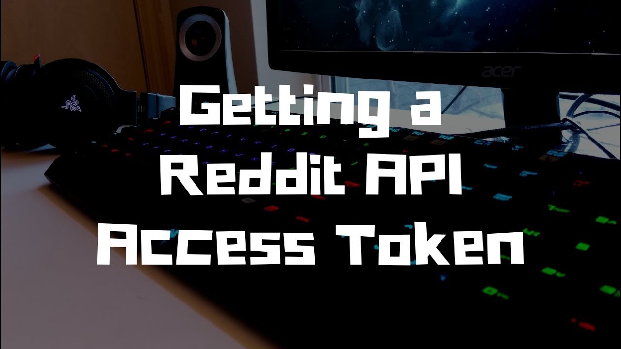Getting A Reddit Api Access Token Youtube