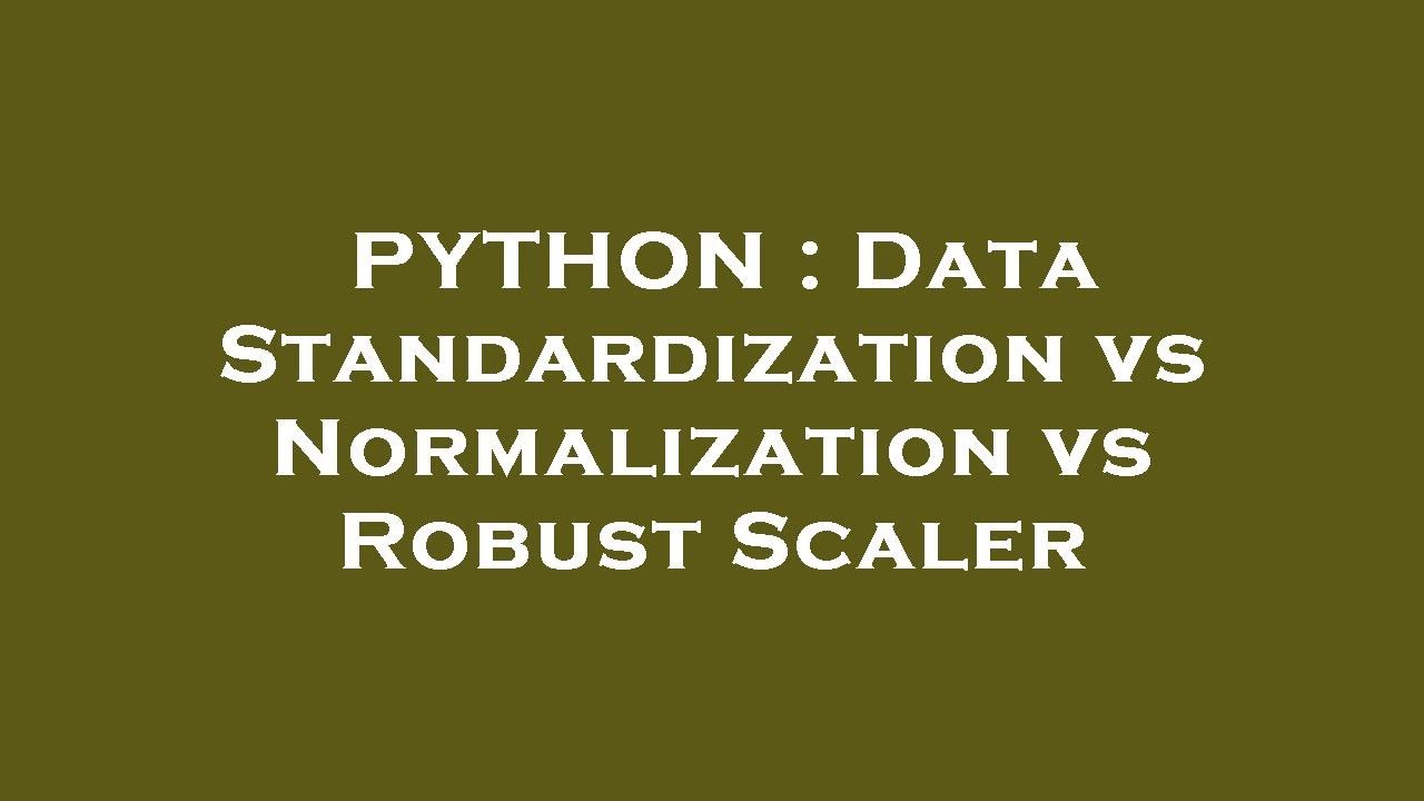 Python Data Standardization Vs Normalization Vs Robust Scaler Youtube