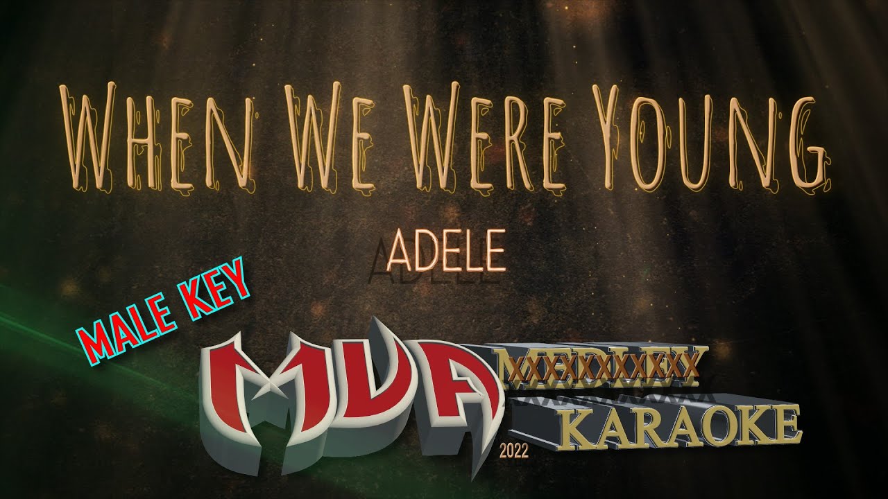When We Were Young Song By Adele Karaoke Version Male Key Youtube