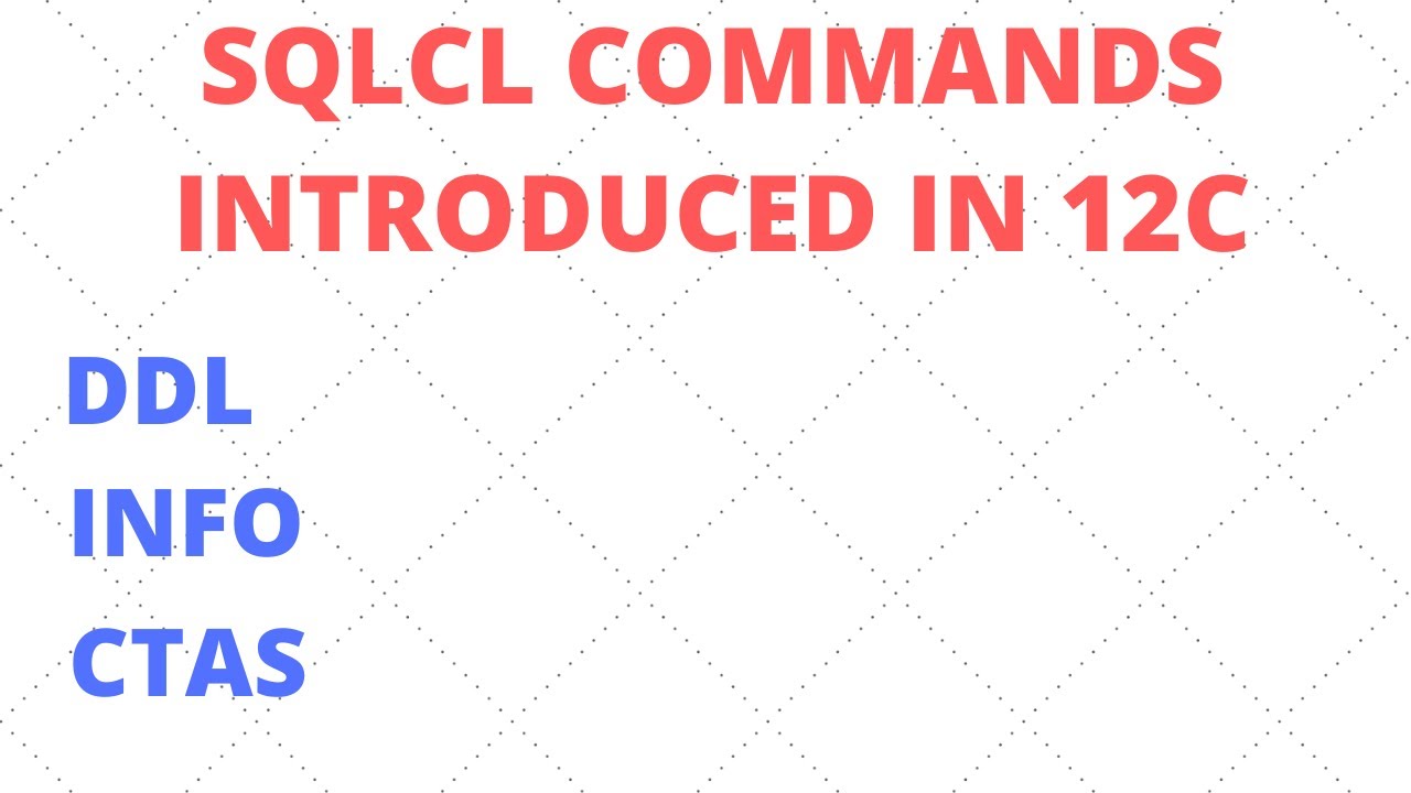 Sqlcl Commands Part 1 Youtube