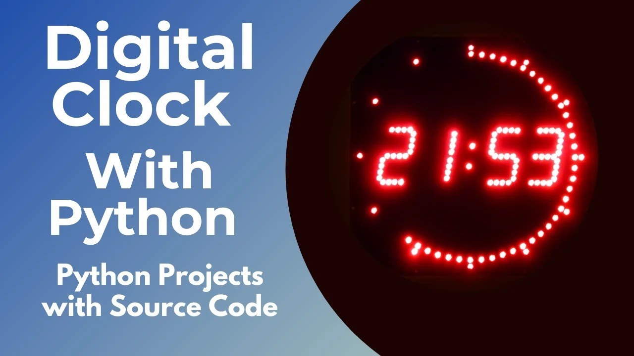 Python Tutorial How To Create A Digital Clock Using Python And