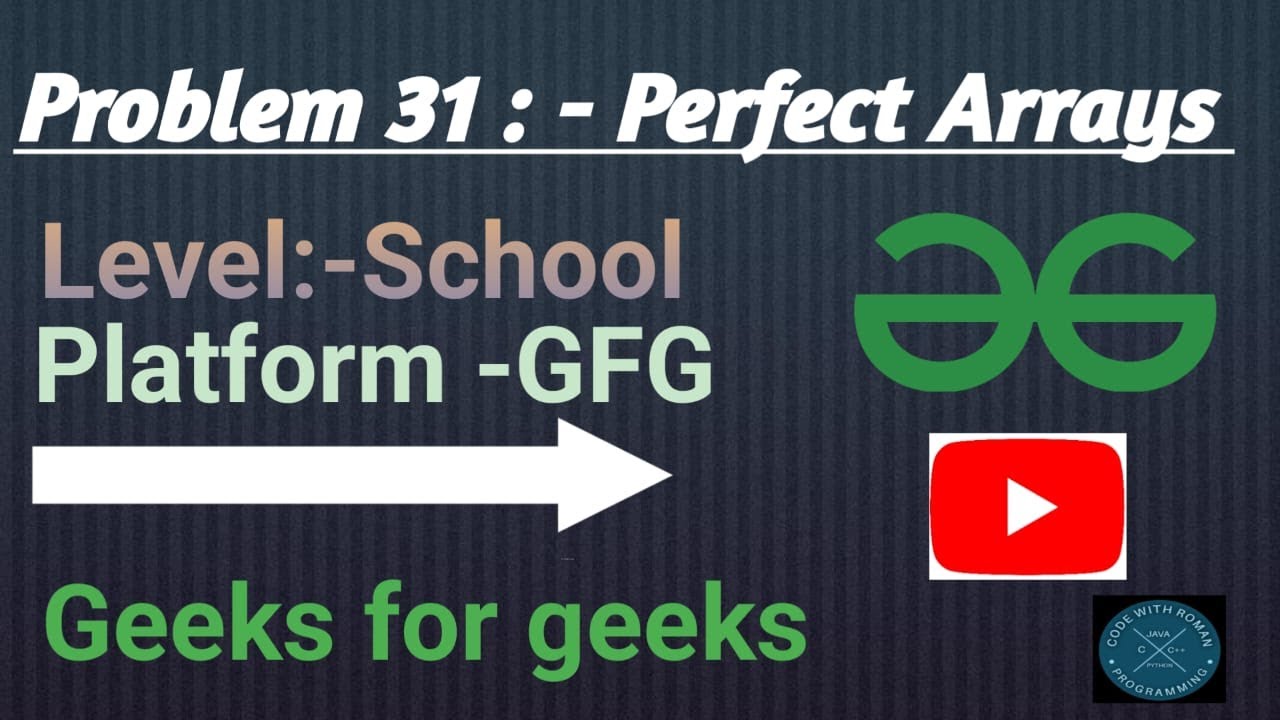 Perfect Arrays Gfg School Codewithroman Youtube