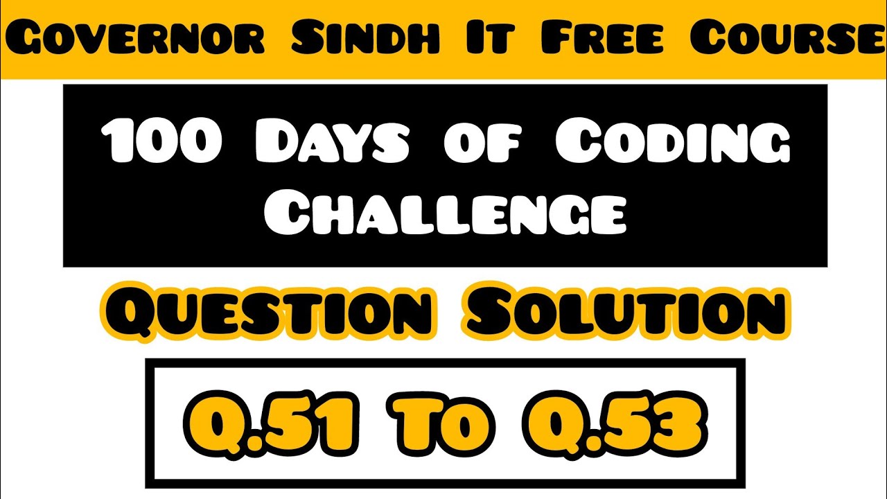 100 Days Of Coding Challenge Question 51 To 53 Solutions Governor S