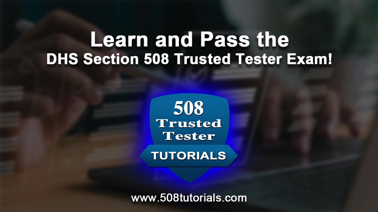 Free Dhs Section 508 Trusted Tester Training Tutorials Youtube