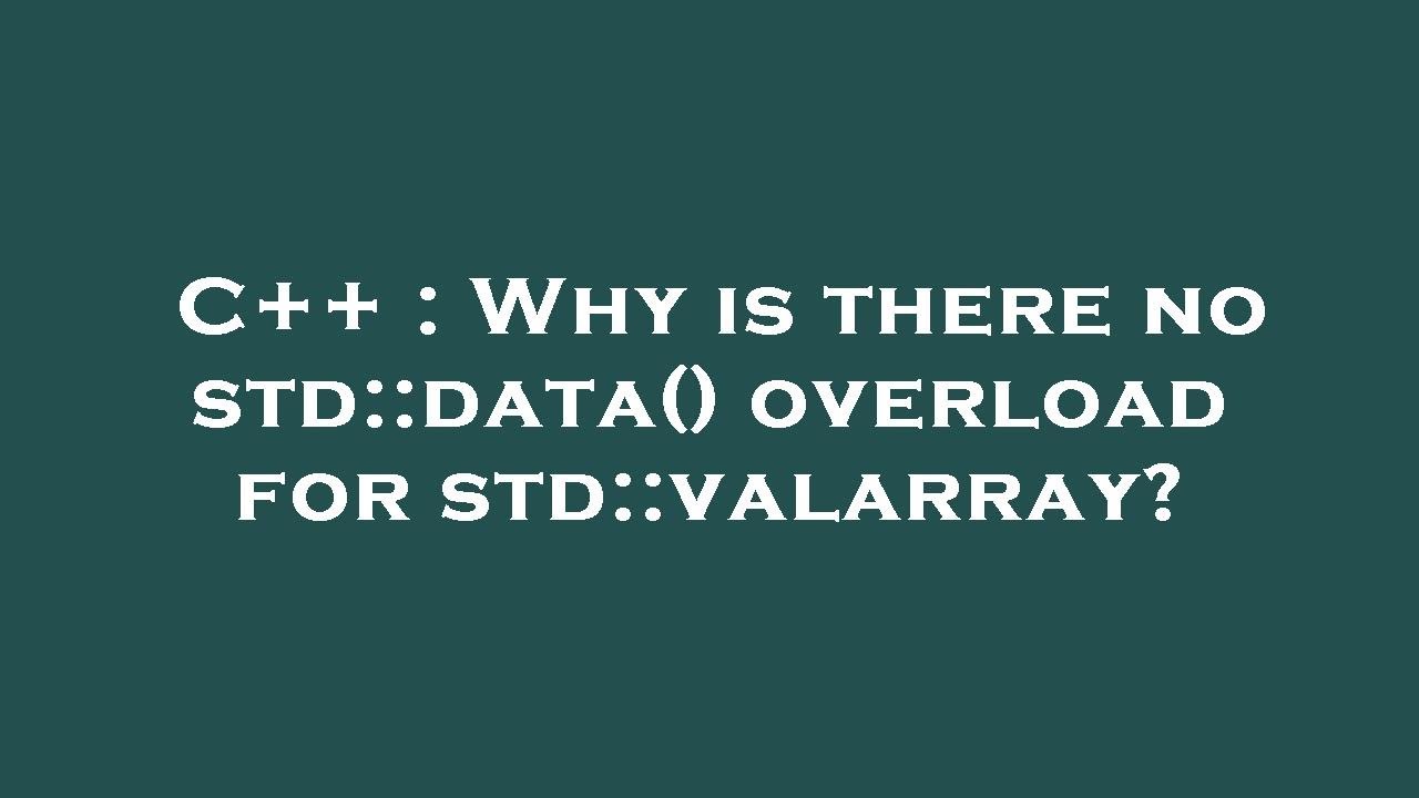 C Why Is There No Std Data Overload For Std Valarray Youtube