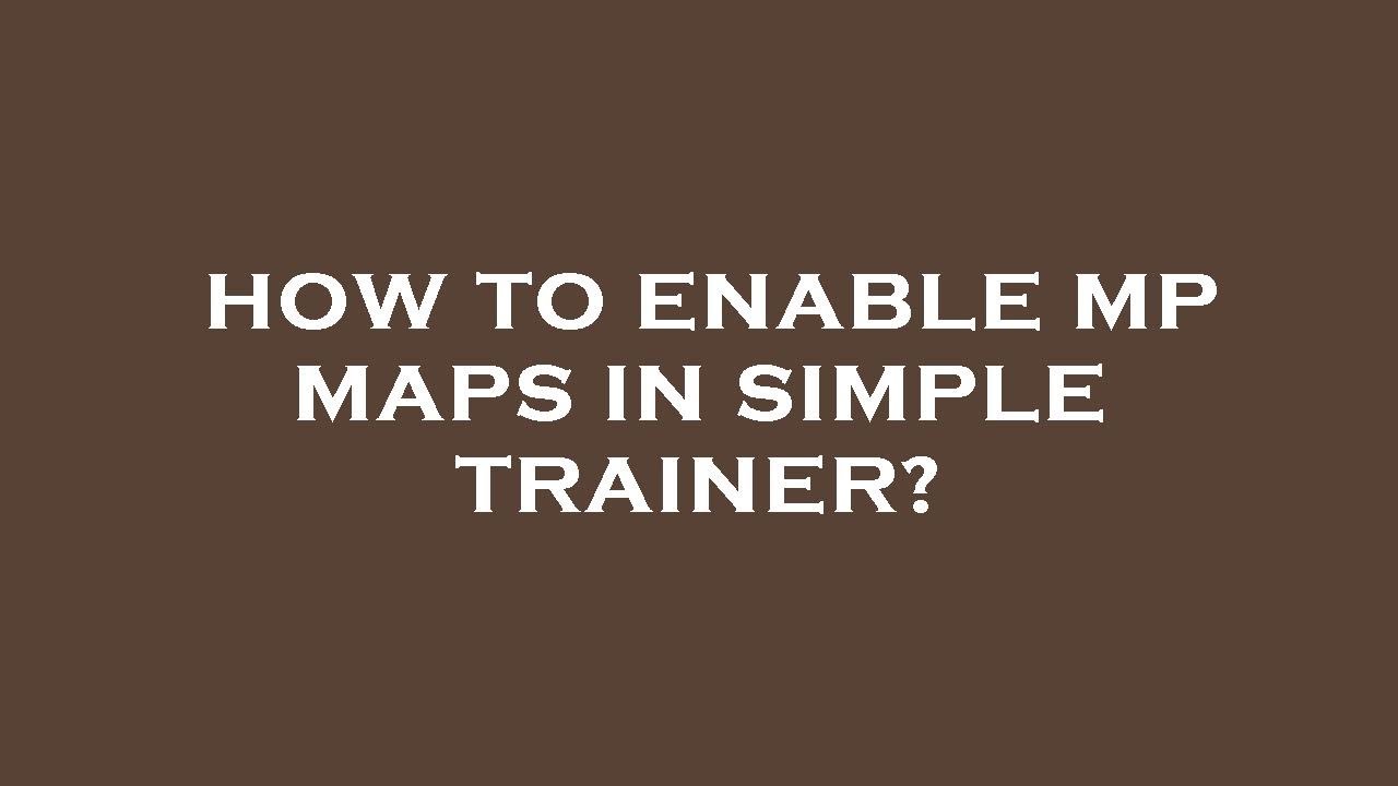 How To Enable Mp Maps In Simple Trainer Youtube