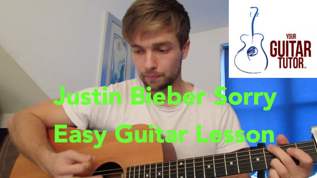 Justin Bieber Sorry Chords And Easy Guitar Lesson Youtube