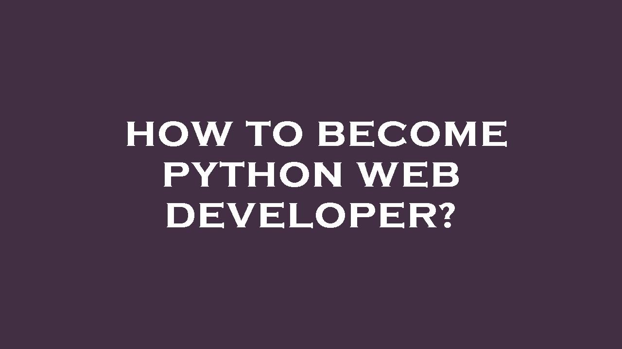 How To Become Python Web Developer Youtube