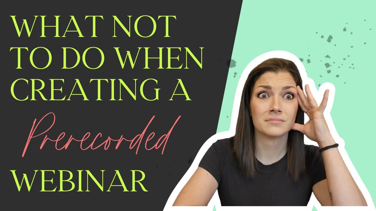 What Not To Do When Creating A Prerecorded Webinar Youtube