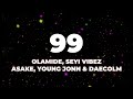 99 Lyrics Olamide Ft Seyi Vibez Asake Young John Daecolm So Afrolyrics ...