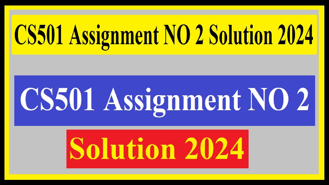 Cs501 Assignment No 2 Solution 2024 Youtube