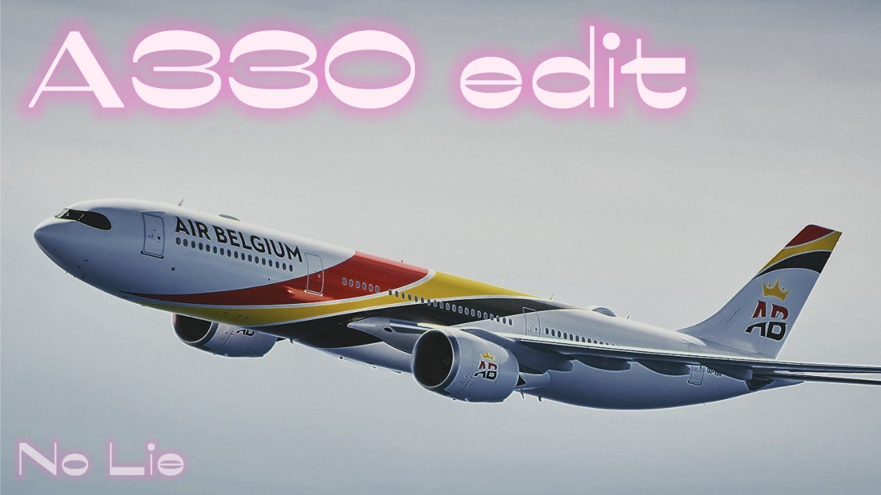 A330 Edit No Lie Youtube