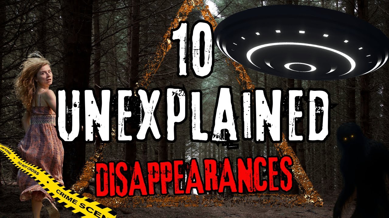 10 Unexplained Disappearances Youtube