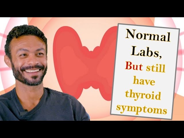 Normal Labs But Still Have Thyroid Symptoms