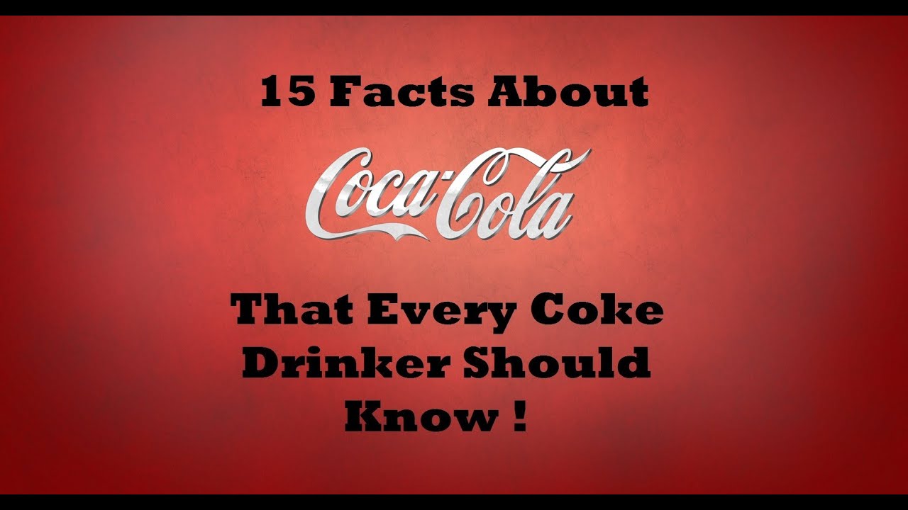 15 Facts About Coca Cola Youtube