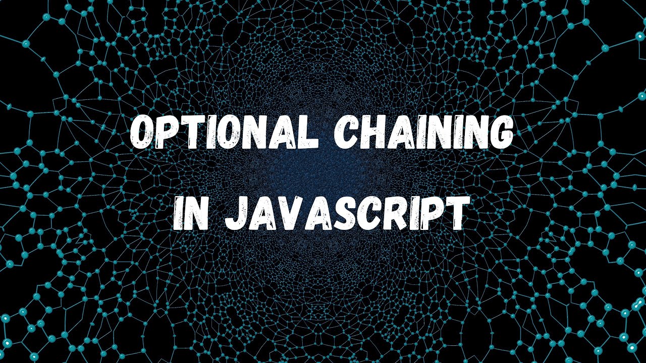 What Is Optional Chaining In Javascript Enhance Code Optimise And