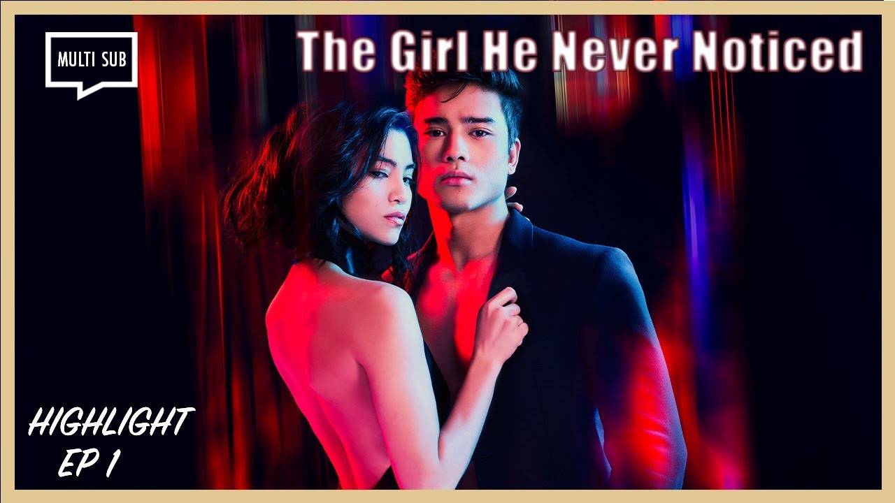 Eng Sub Multi Highlight The Girl He Never Noticed Ep 1 Youtube