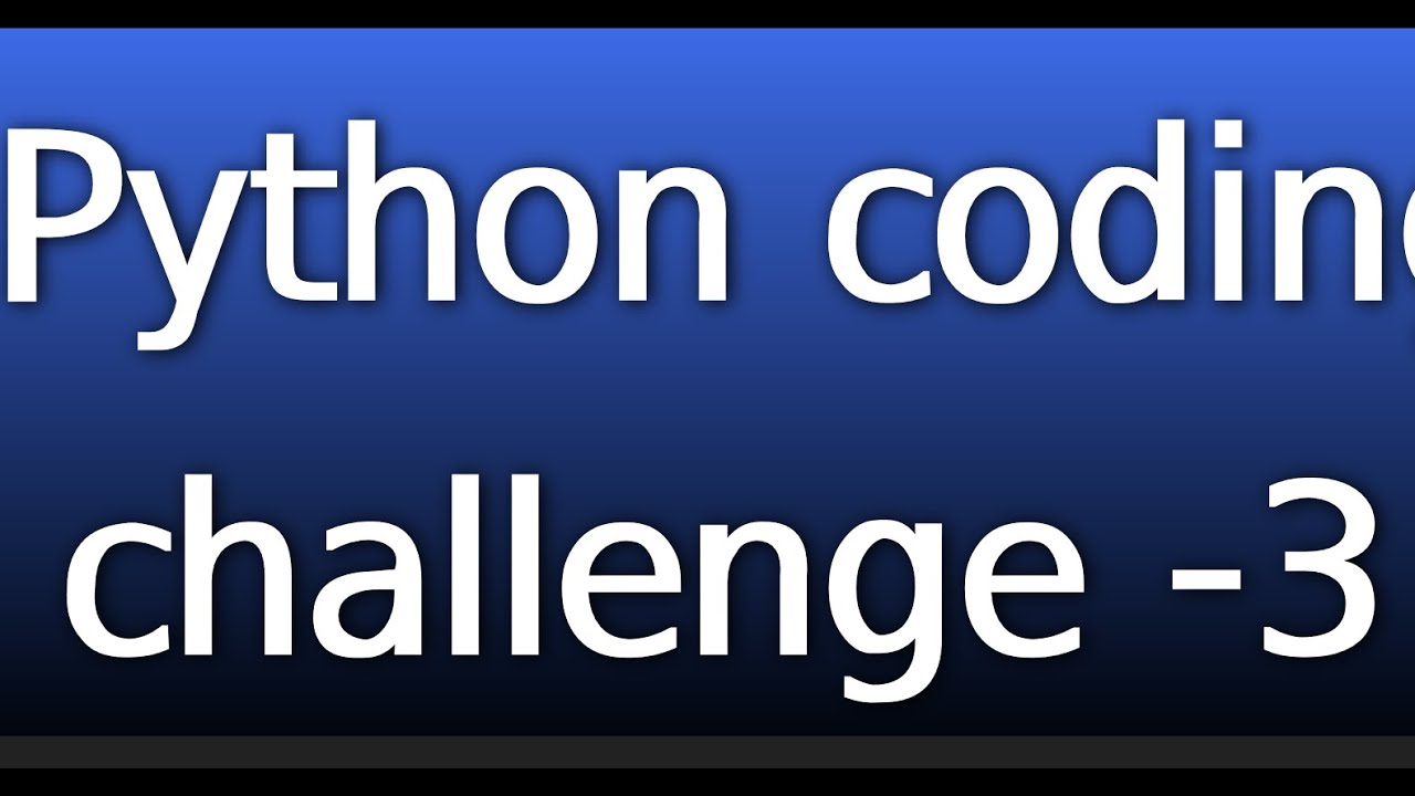 Python Coding Challenge 3 Youtube