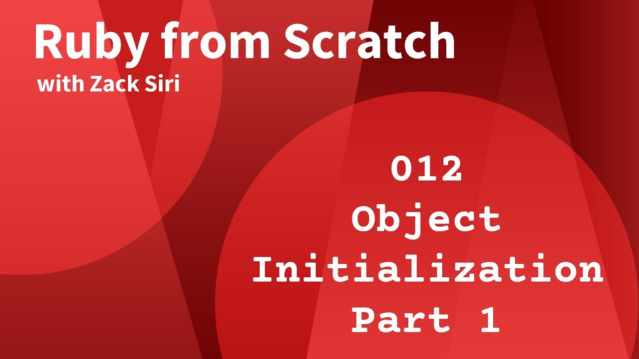 Ruby Object Initialization Part 1 012 Youtube