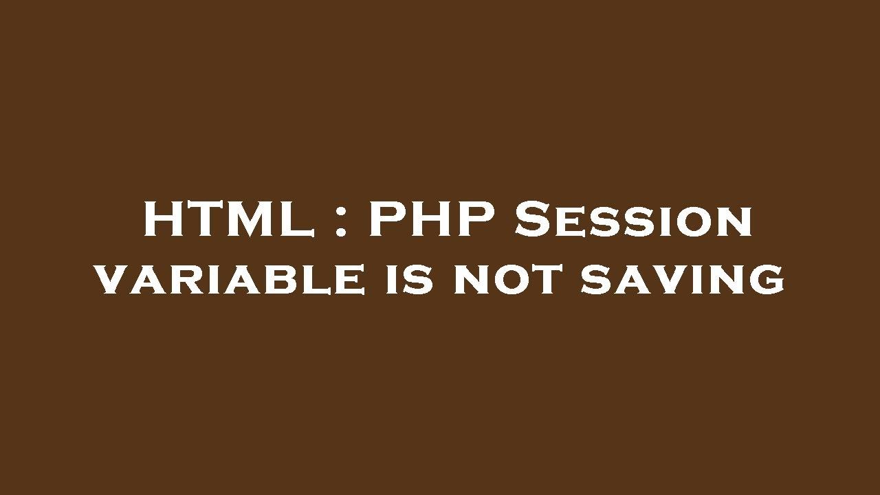 Html Php Session Variable Is Not Saving Youtube