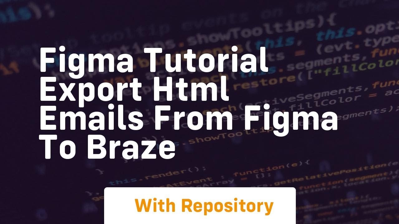 Figma Tutorial Export Html Emails From Figma To Braze Youtube