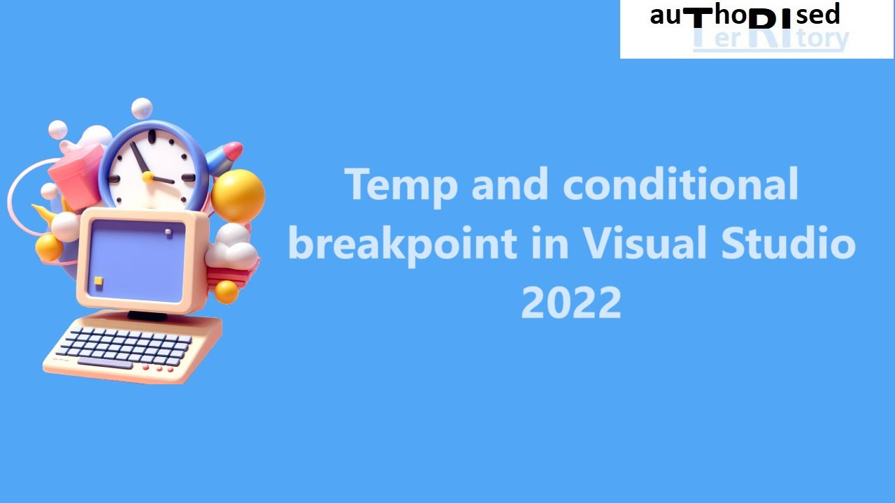 Temp And Conditional Breakpoint In Visual Studio 2022 Youtube